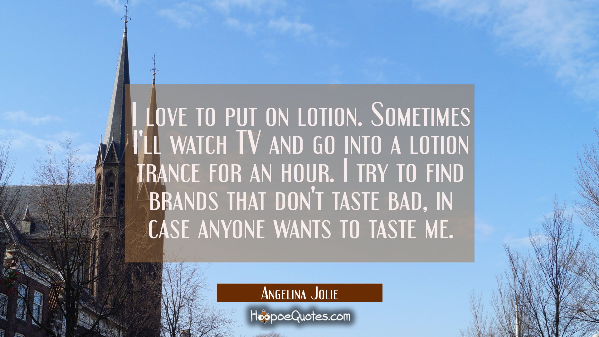 I love to put on lotion. Sometimes I'll watch TV and go into a lotion ...